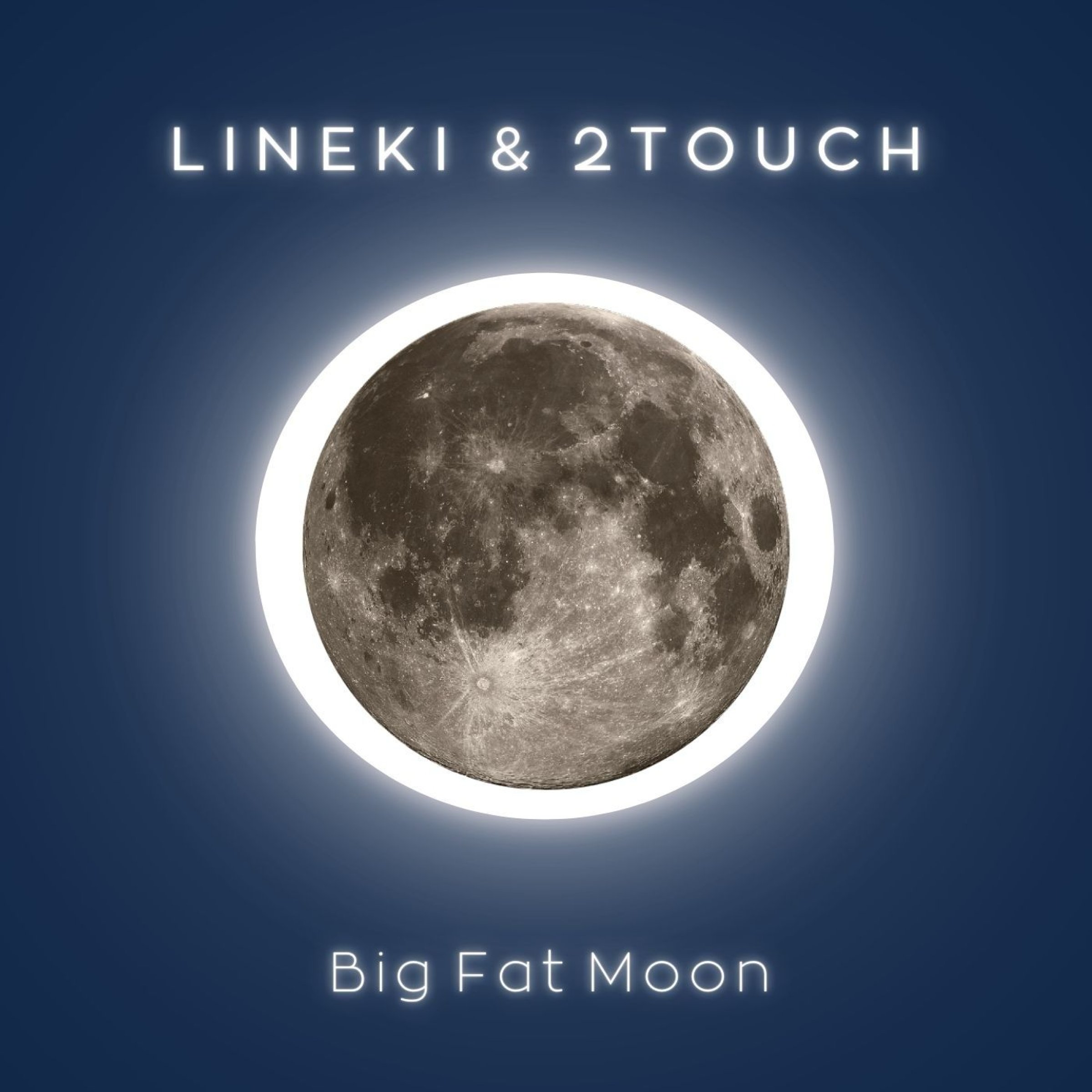 Lineki & 2Touch — Big Fat Moon (Original Radio Edit) | Free Listening on Mixupload